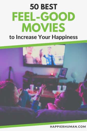 50 Best Feel-Good Movies to Increase Your Happiness - Happier Human