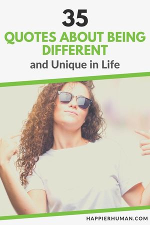 35 Quotes About Being Different and Unique in Life - Happier Human