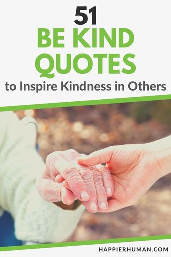 51 Be Kind Quotes to Inspire Kindness in Others - Happier Human