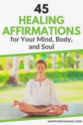 45 Healing Affirmations for Your Mind, Body, and Soul - Happier Human