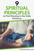 9 Spiritual Principles: A List to Find Meaning in Your Life - Happier Human