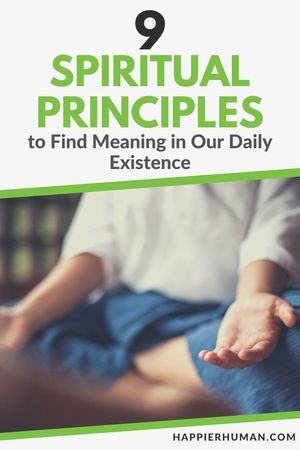 9 Spiritual Principles: A List to Find Meaning in Your Life - Happier Human