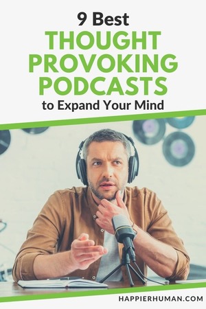 9 Best Thought Provoking Podcasts to Expand Your Mind - Happier Human