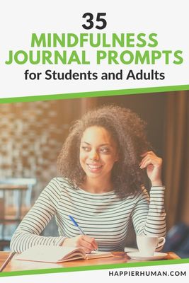 35 Mindfulness Journal Prompts for Students and Adults - Happier Human