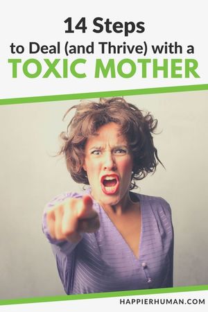 14 Steps to Deal and Cope with a Toxic Mother - Happier Human