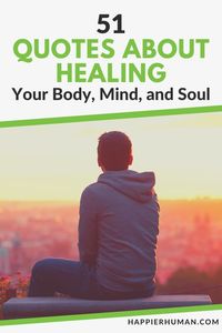 51 Healing Quotes for Rejuvenating Body & Mind - Happier Human