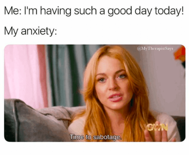 51 Funny Anxiety Memes You’ll Relate To - Happier Human 51 Funny Anxiety Memes You’ll Relate To - Happier Human