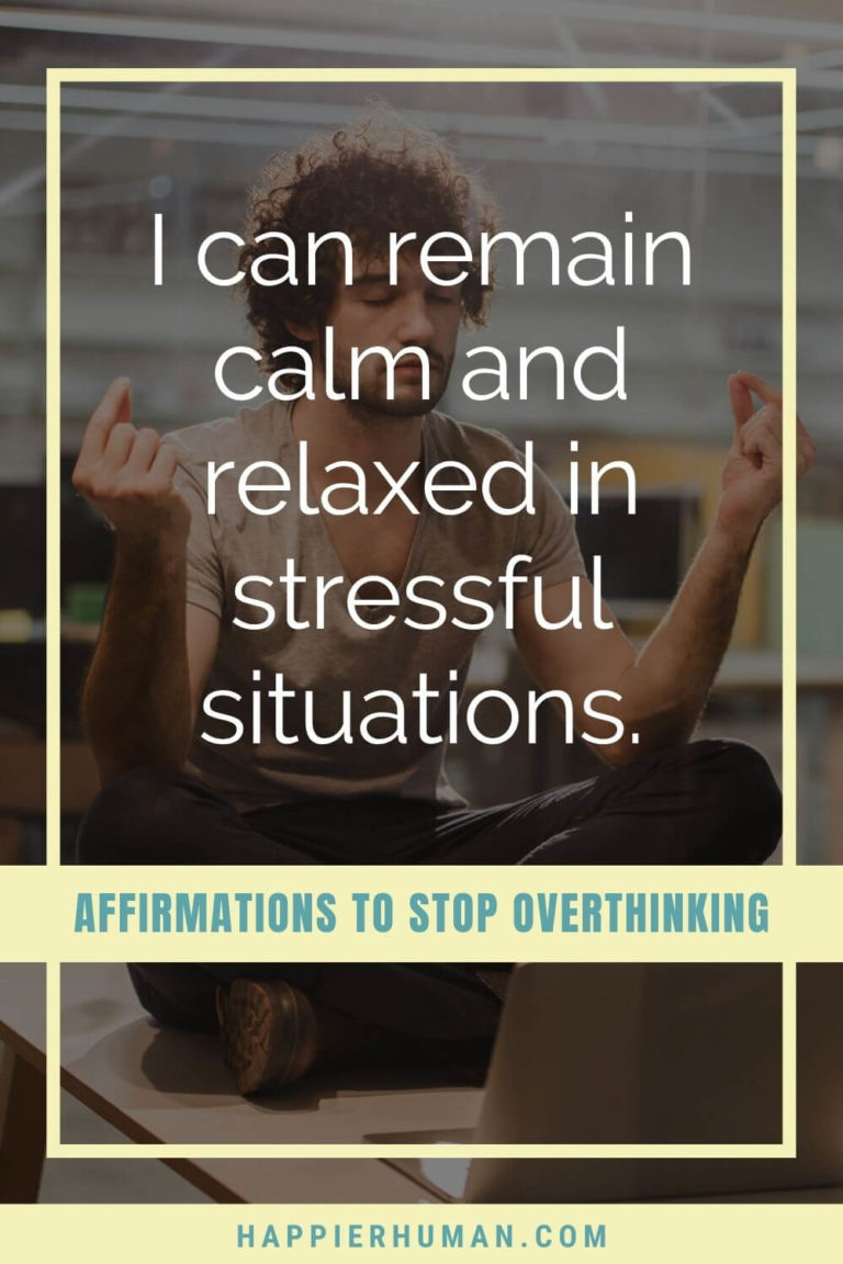 60 Affirmations to Stop Overthinking About Everything - Happier Human