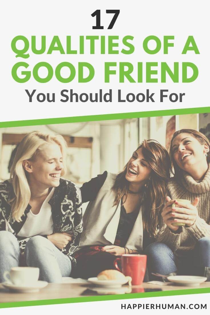 17 Qualities of a Good Friend You Should Look For - Happier Human 17 Qualities of a Good Friend You Should Look For - Happier Human