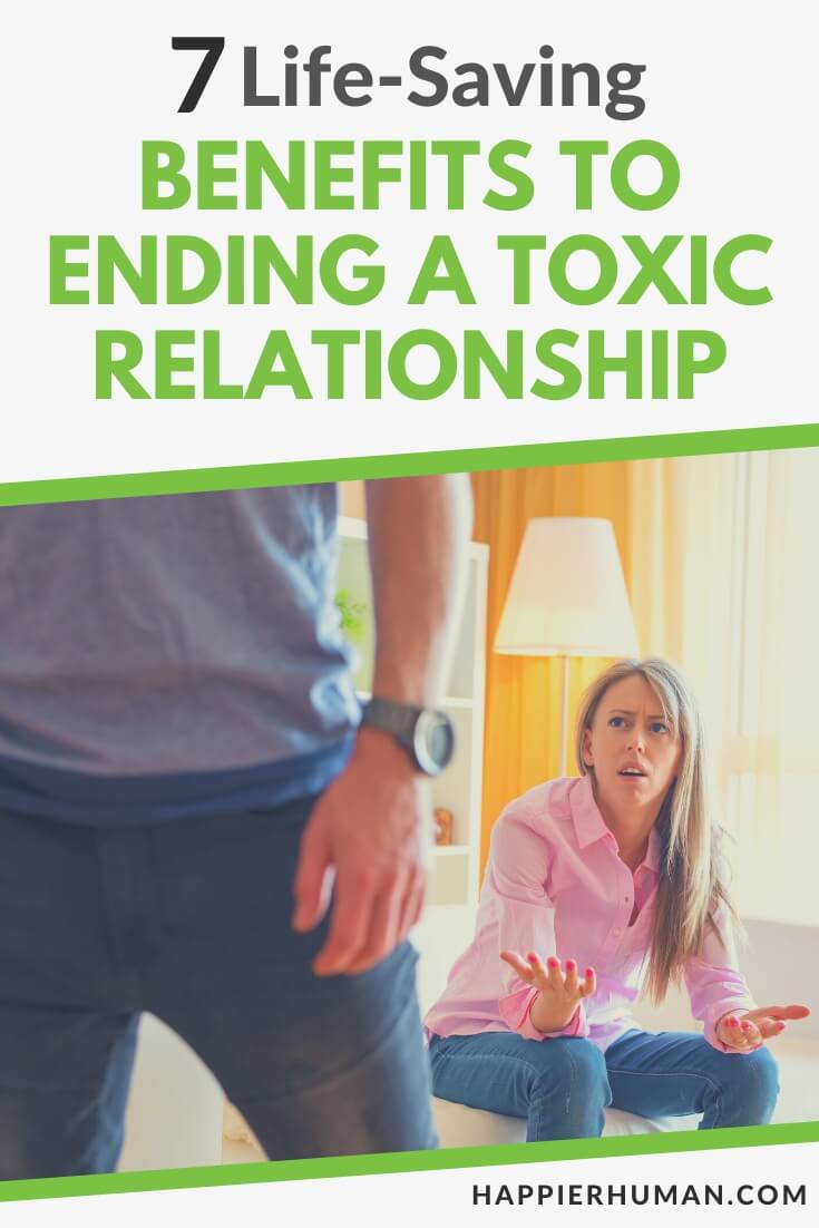 7 Life Saving Benefits To Ending A Toxic Relationship Happier Human