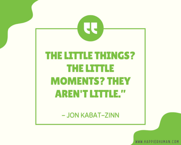 65 Enjoy the Little Things Quotes to Appreciate Life - Happier Human