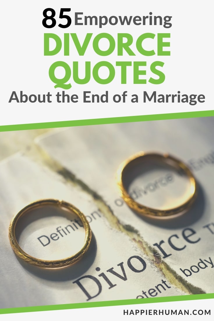 85 Empowering Divorce Quotes In Regards To The Finish Of A Marriage